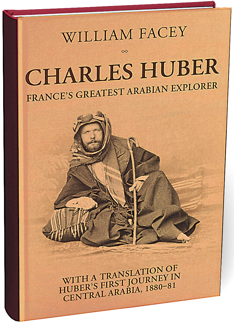 Charles Huber: France's Greatest Arabian Explorer :: Reviewed by Daniel ...