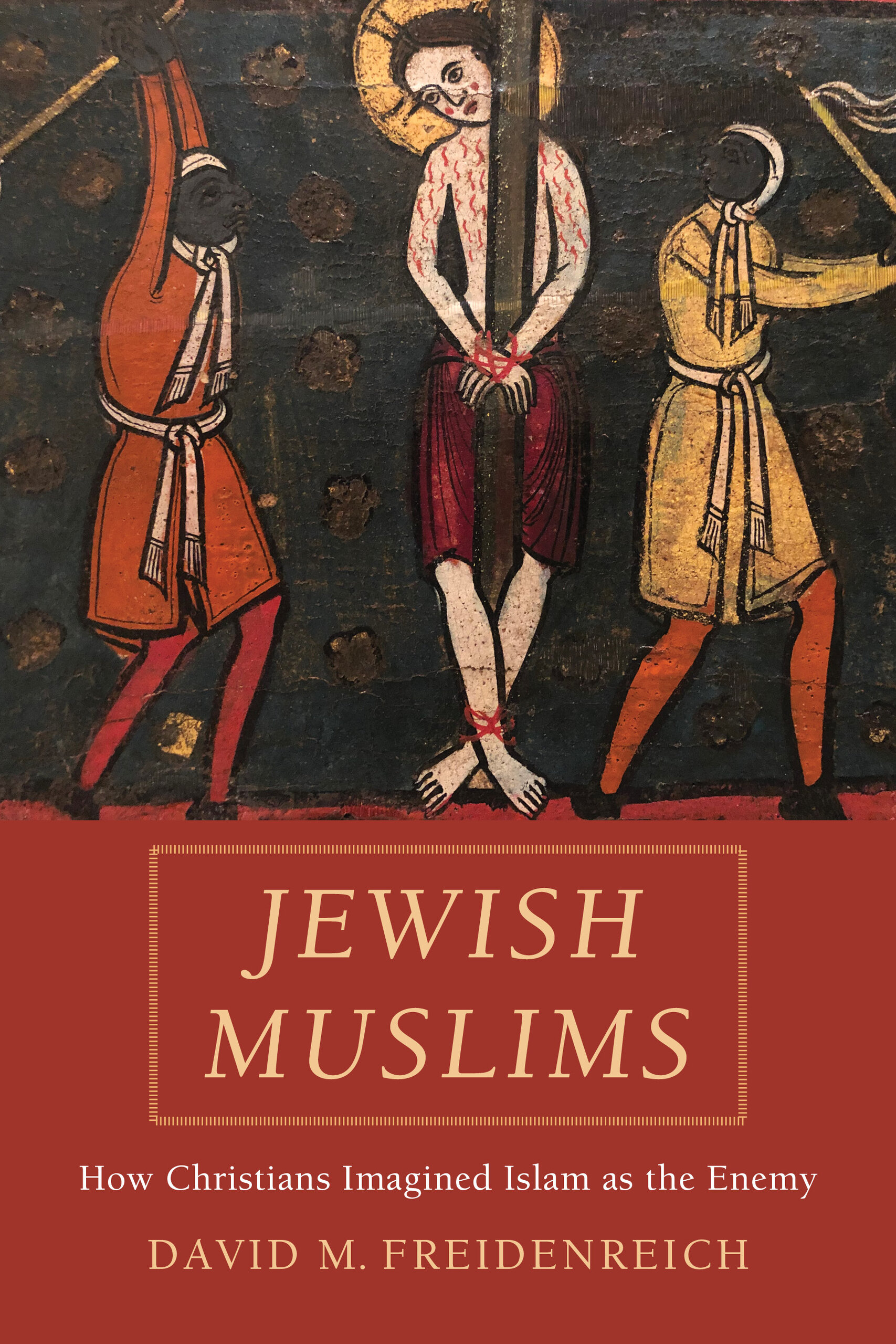 Jewish Muslims: How Christians Imagined Islam as the Enemy :: Reviewed ...